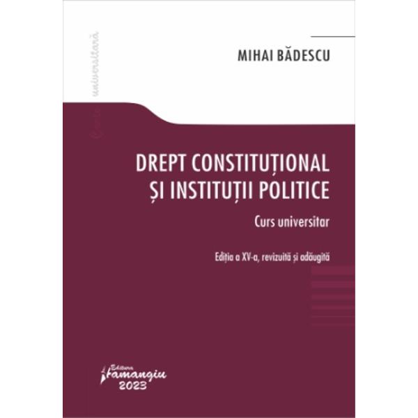 Drept constitutional si institutii politice - Mihai Badescu - Libraria CLB