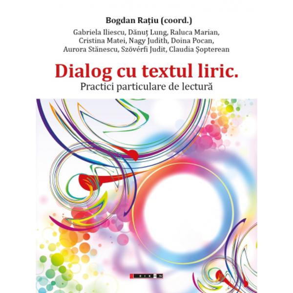 Dialog cu textul liric - Bogdan Ratiu - Libraria CLB