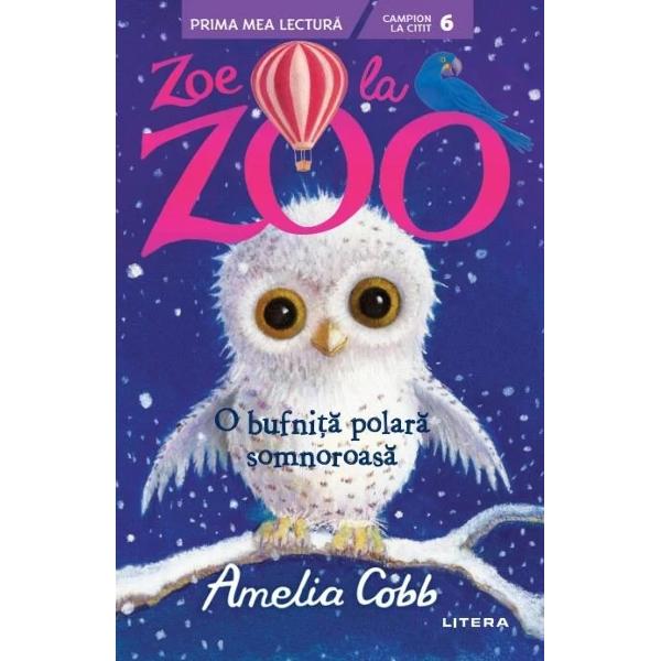 Zoe la zoo. O bufnita polara somnoroasa - Amelia Cobb - Libraria CLB