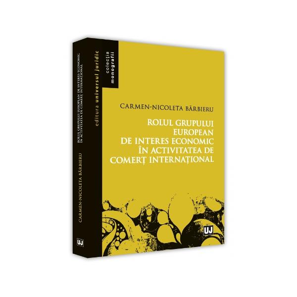 Rolul grupului european de interes economic in activitatea de comert ...