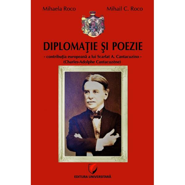 Diplomatie si poezie - contributia europeana a lui Scarlat A ...