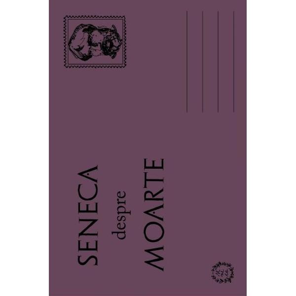 Seneca: despre moarte - Colectiv redactional - Libraria CLB