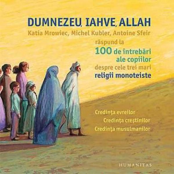 "Dumnezeu, Iahve, Allah" - Katia Mrowiec, Michael Kubler - Libraria CLB