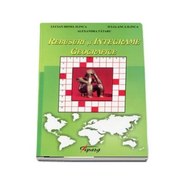 Integrame si rebusuri geografice - Lucian Irinel Ilinca - Libraria CLB