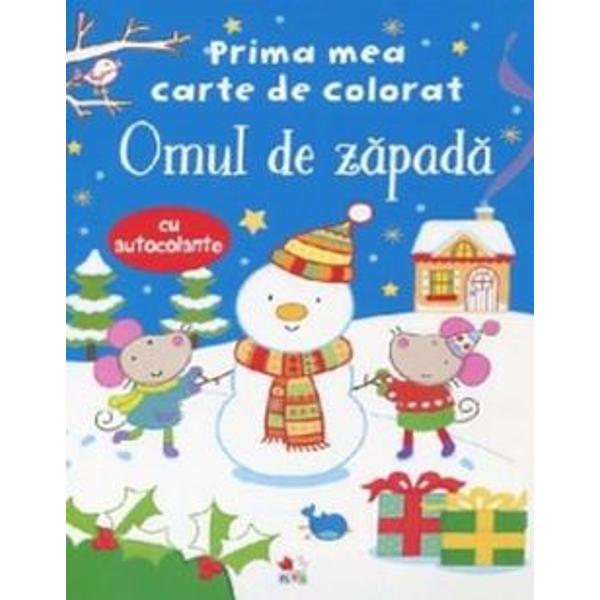 Prima mea carte de colorat. Omul de zapada (contine autocolante) - Colectiv redactional ...