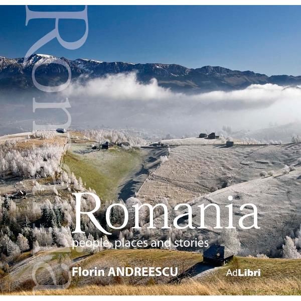 "Romania - Oameni, locuri si istorii" - Florin Andreescu - Libraria CLB