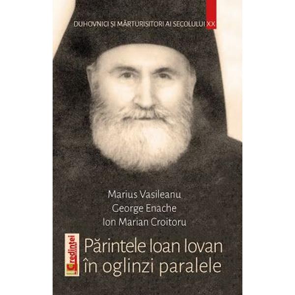 Parintele Ioan Iovan in oglinzi paralele - Vasileanu Marius, Enache ...
