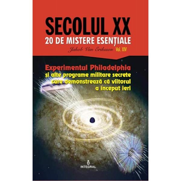 Secolul XX volumul XIV. Experimentul Philadelphia - Jakob Van Eriksson ...