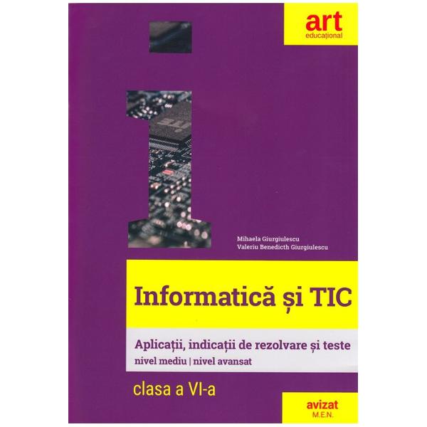 "Informatica si TIC clasa a VI a. Aplicatii, indicatii de rezolvare si ...