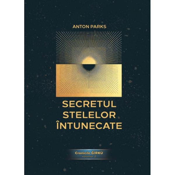 "Secretul stelelor intunecate - Cartea Nurei, volumul II" - Anton Parks ...