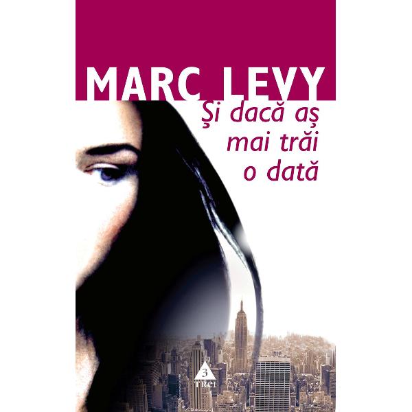 Si daca as mai trai o data editie 2014 - Marc Levy - Libraria CLB