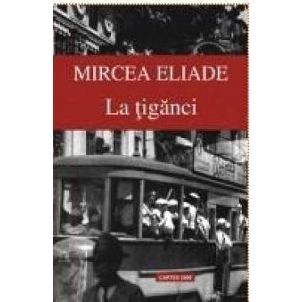 La tiganci - Mircea Eliade - Libraria CLB