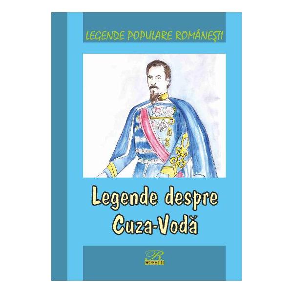 Legende populare romanesti. Legende despre Cuza-Voda - Colectiv ...