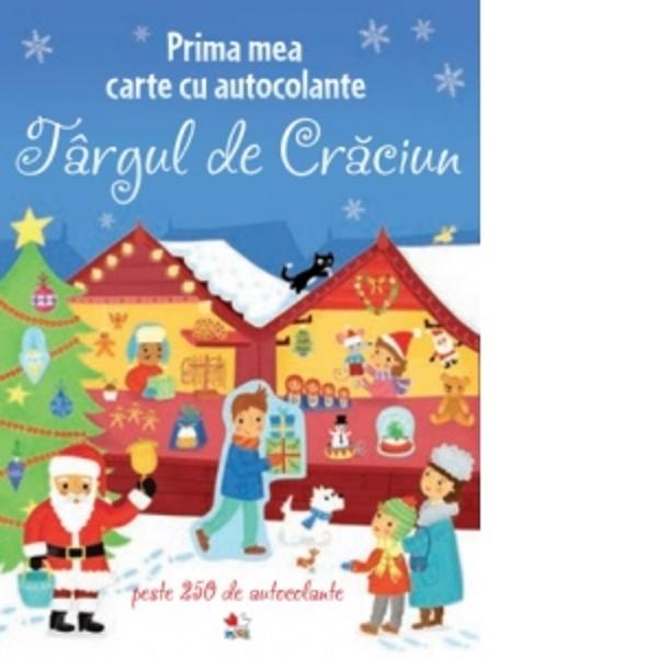 Prima mea carte cu autocolante. Targul de Craciun - Colectiv redactional - Libraria CLB