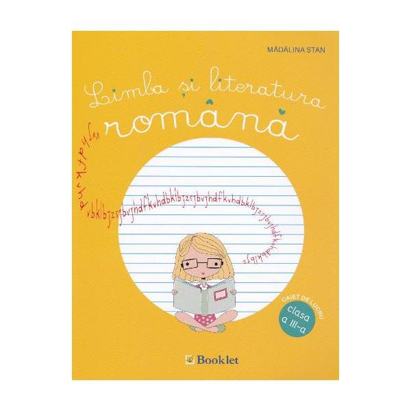 Limba si literatura romana caiet de lucru clasa a III a - Madalina Stan ...