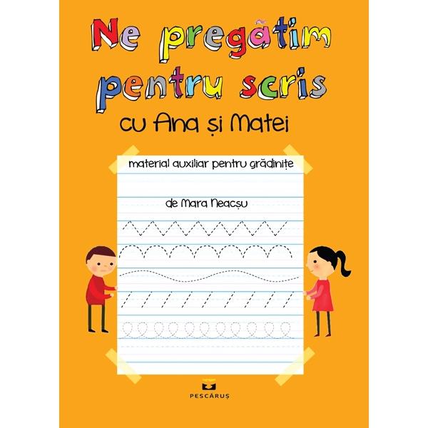Ne pragatim pentru scris cu Ana si Matei - Mara Neacsu - Libraria CLB