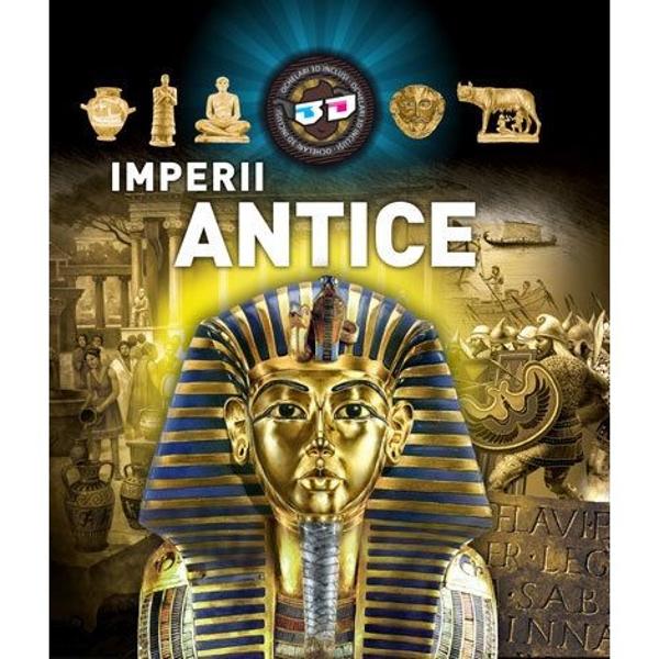 Imperii antice 3D - Colectiv redactional - Libraria CLB