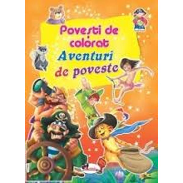 Povesti de colorat - Aventuri de poveste - Colectiv redactional ...