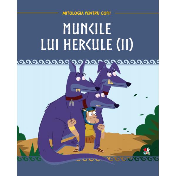 Mitologia. Muncile lui Hercule. Volumul II - Colectiv redactional ...