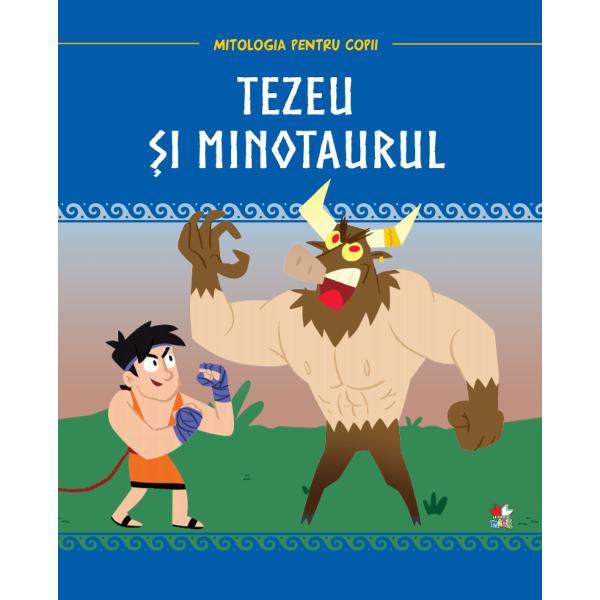 Mitologia. Tezeu si Minotaurul - Colectiv redactional - Libraria CLB