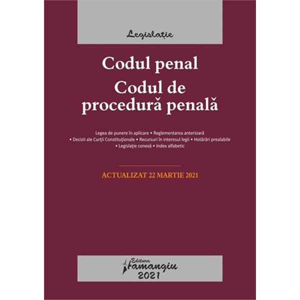 Codul penal. Codul de procedura penala. Legile de executare. Actualizat ...
