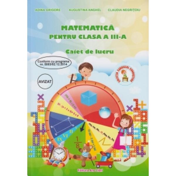 Matematica pentru clasa a III a caiet de lucru - Adina Grigore - Libraria CLB