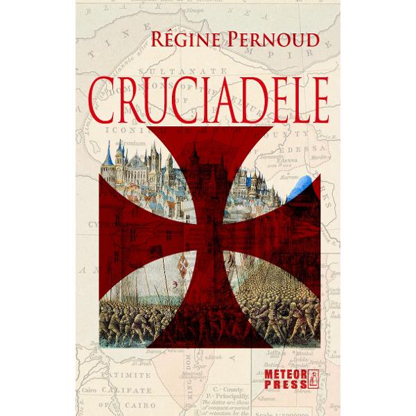 Cruciadele - Regine Pernoud - Libraria CLB