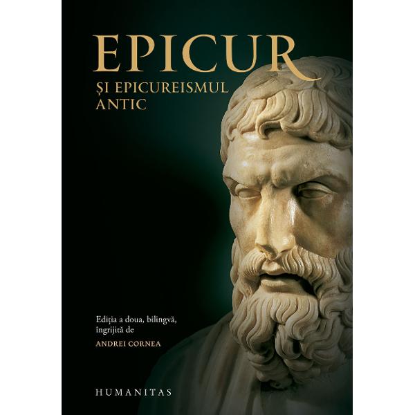 "Epicur si epicureismul antic. Viata si opera lui Epicur, fragmente doxografice, interpretare ...