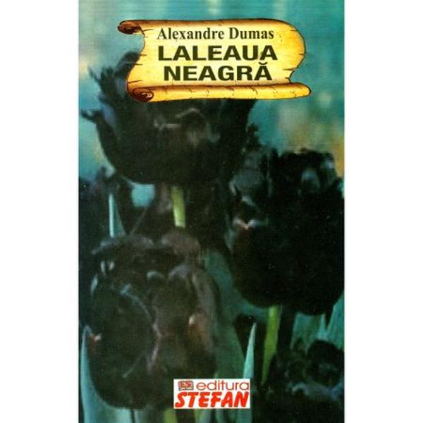 "Laleaua neagra, Editura Stefan" - Alexandre Dumas - Libraria CLB