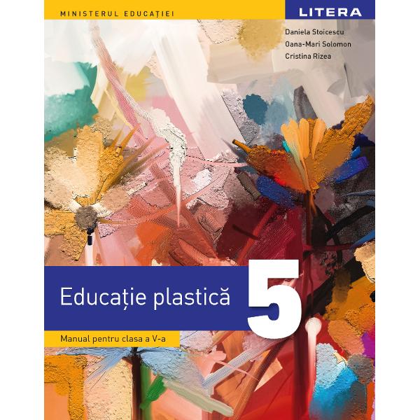 Manual educatie plastica clasa a V a - Daniela Stoicescu, Oana-Mari ...