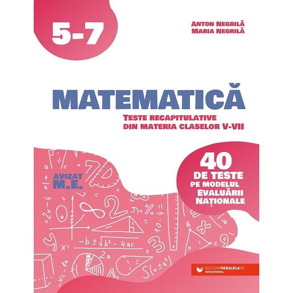 Matematica. 40 de teste pe modelul evaluarii nationale clasele V-VII ...