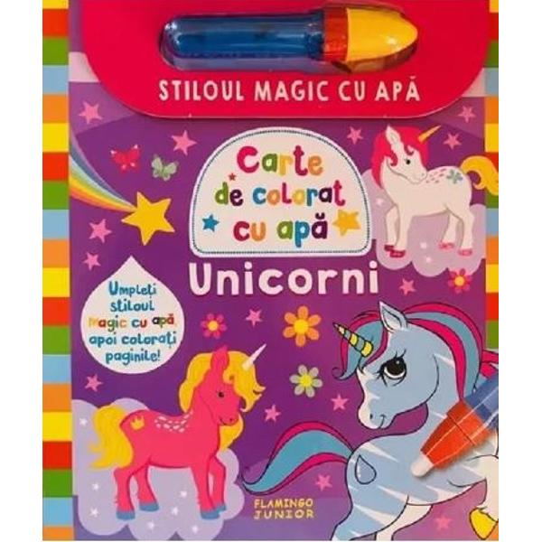 Unicorni - Stiloul magic cu apa - Colectiv redactional - Libraria CLB
