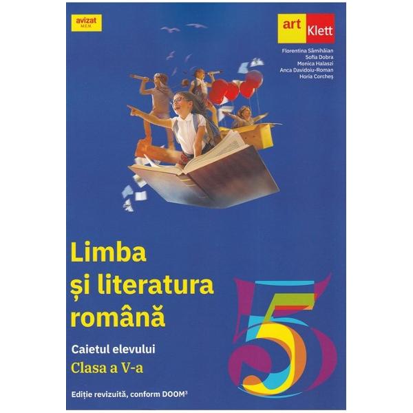 Caiet de limba si literatura romana clasa a V a - Florentina Samihaian,Sofia Dobra,Monica ...
