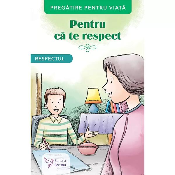 Pentru ca te respect - Colectiv redactional - Libraria CLB