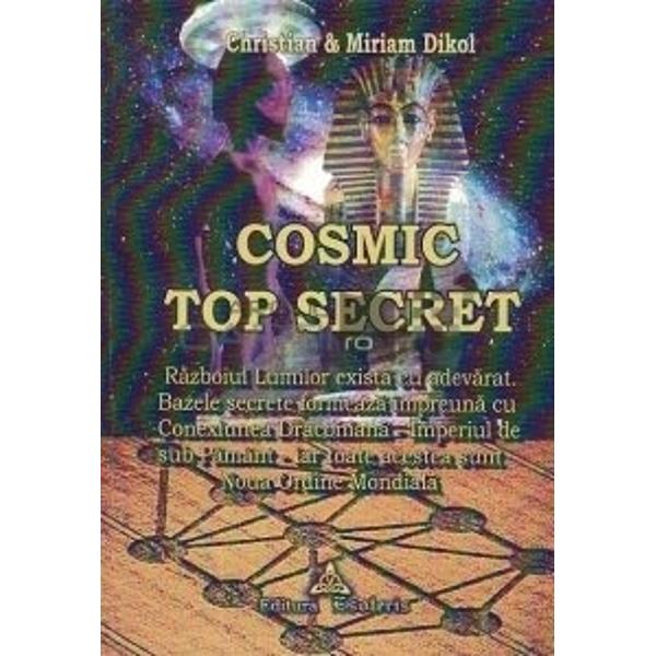 Cosmic top secret Esoteris - Christian & Miriam Dikol - Libraria CLB
