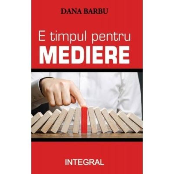 E timpul pentru mediere - Dana Barbu - Libraria CLB