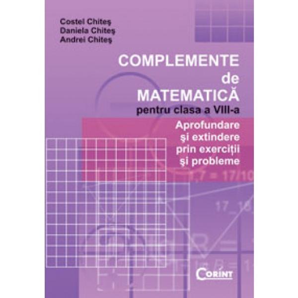 Complemente de matematica clasa a VIII-a - Costel Chites - Libraria CLB