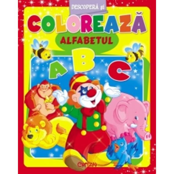 Alfabetul. Descopera si coloreaza - Colectiv redactional - Libraria CLB