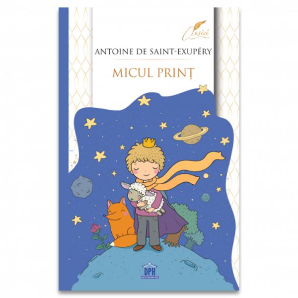 Micul print - Antoine de Saint-Exupery - Libraria CLB