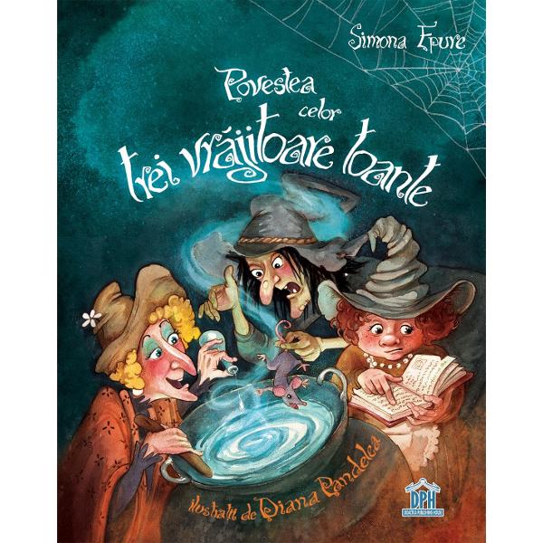 Povestea celor trei vrajitoare toante - Simona Epure - Libraria CLB